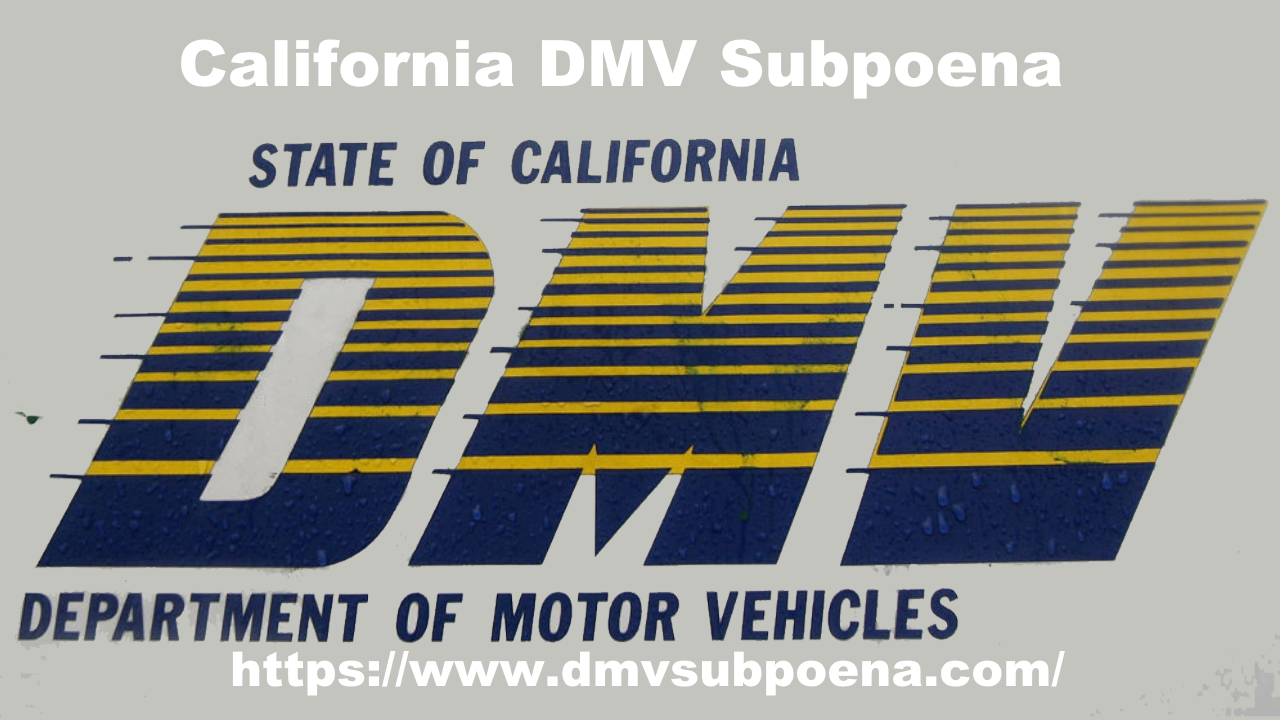 California DMV Subpoena - DMV Subpoena and Lawsuit Serving Processes