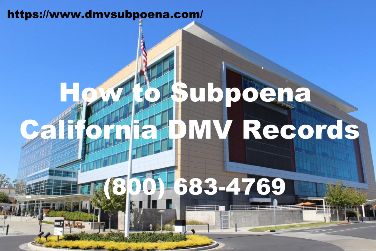 How to Subpoena California DMV Records - DMV Subpoena and Lawsuit ...